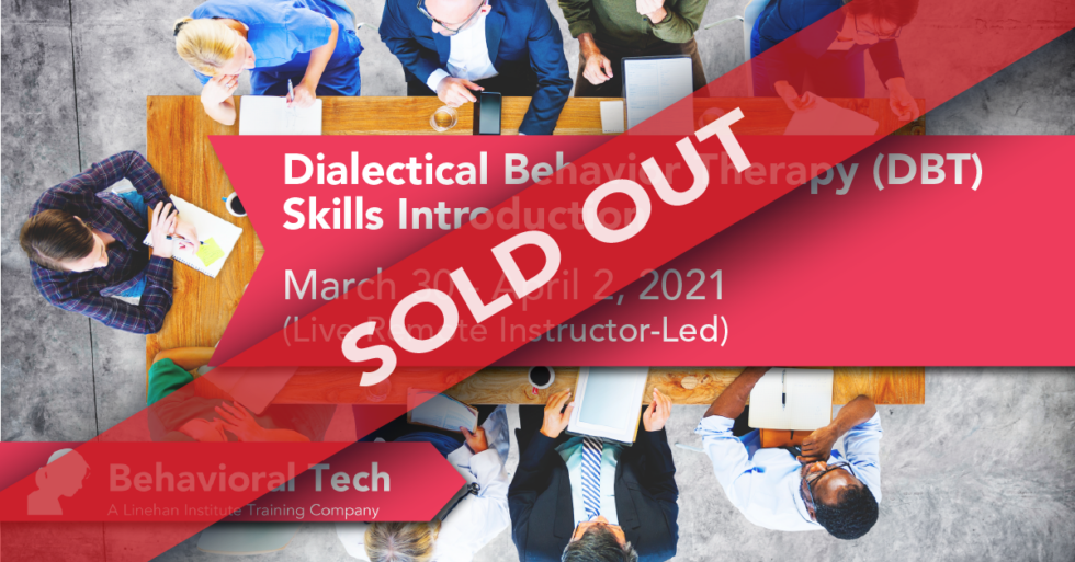 Dialectical Behavior Therapy Skills: Introduction (Sold Out!) - Behavioral Tech Institute