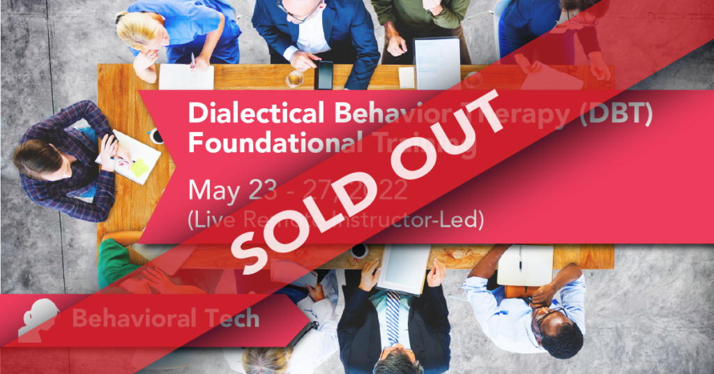 Dialectical Behavior Therapy Foundational Training (Sold Out!) – Behavioral Tech