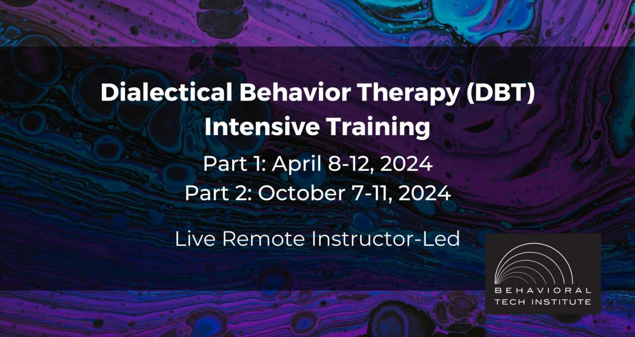 Dialectical Behavior Therapy Intensive Training - Behavioral Tech Institute