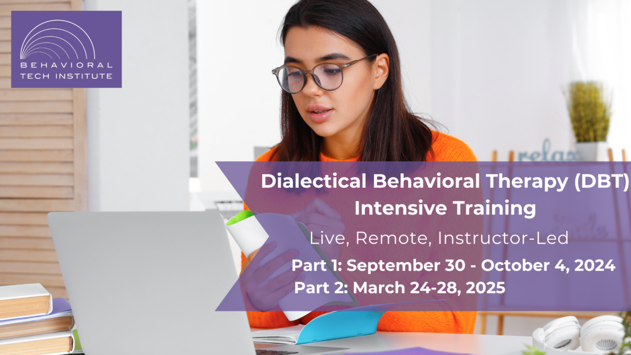 Dialectical Behavior Therapy Intensive Training - Behavioral Tech Institute