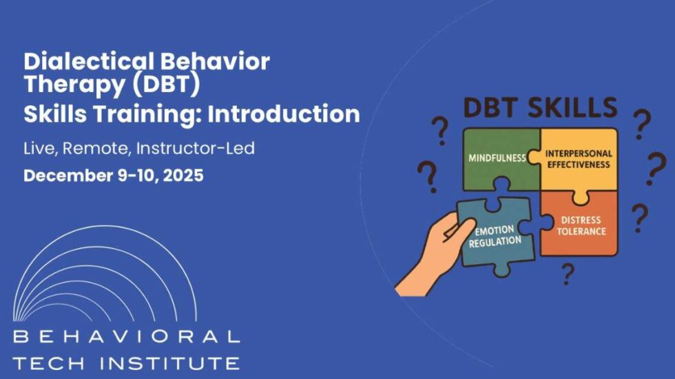 Dialectical Behavior Therapy Skills Training: Introduction - Behavioral Tech Institute